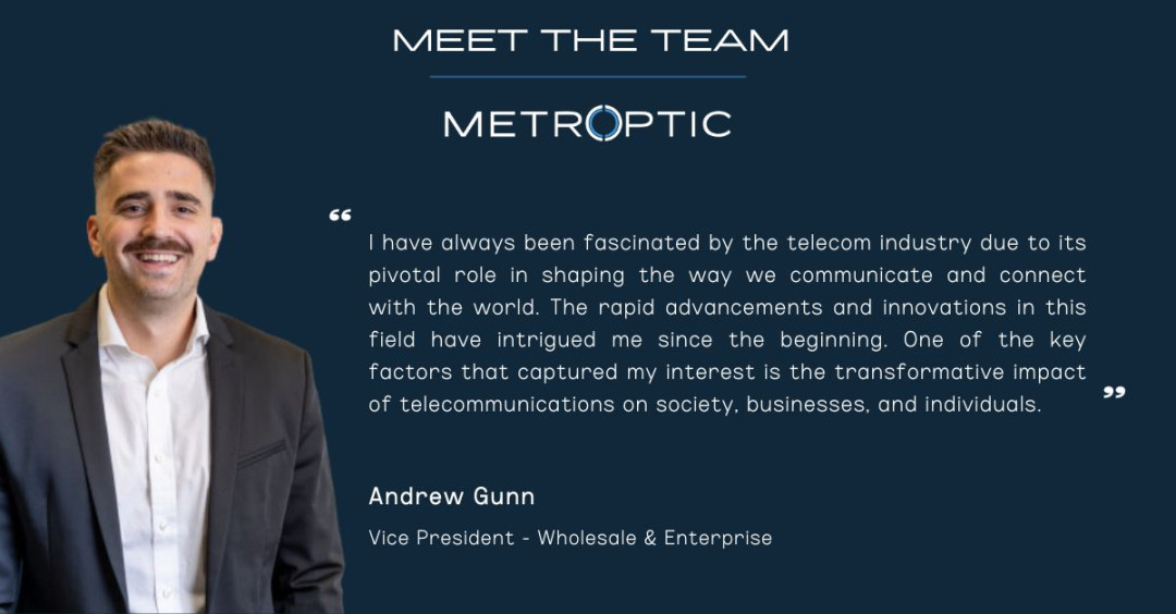 Meet The Team: Andrew Gunn | Metro Optic